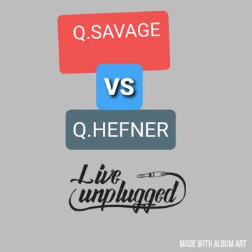 Q.SAVAGE VS. Q.HEFNER LAT LIVE UNPLUGGD by Qsavage904 | BandLab