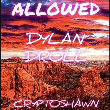 ALLOWED CRYPTOSHAWN FT. DYLAN DROLL (PROD. BY WYSHMASTER) by 🔥 ...