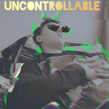 Uncontrollable by DaBestDude25 | BandLab