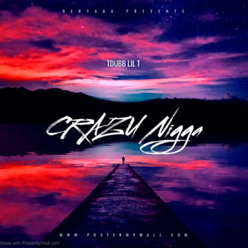 Crazy Nigga Ft Tdubb by Lilt_001 | BandLab
