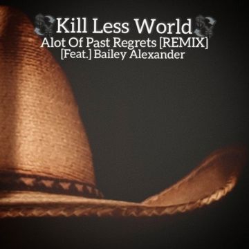 Alot Of Past Regrets- Ft Bailey Alexander (Remix) by 💱Kill Less World💱 | BandLab