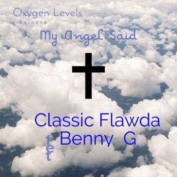 What My Angels Say Pro. Classic Flawda by Oxygen Levels | BandLab