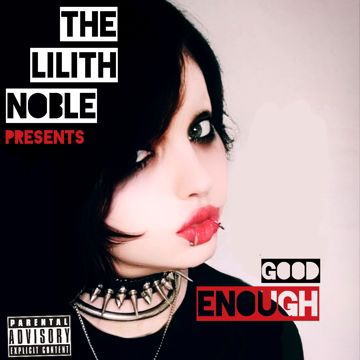 THE LILITH NOBLE - GOOD ENOUGH by Lilith Noble | BandLab