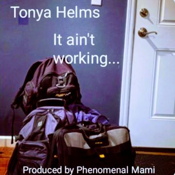 'It ain't working' fea.Tonya Helms by Phenomenal Mami | BandLab
