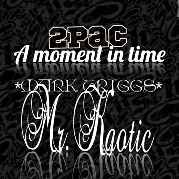 A moment in time (feat.2pac & Mr.Kaotic) by Mark Triggs | BandLab