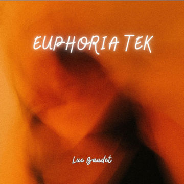 Euphoria Tek by Luc Baudet | BandLab