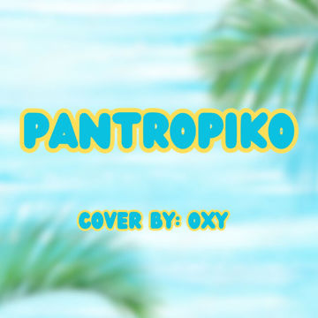 Pantropiko cover by OxY by John Oxy Dolorito | BandLab