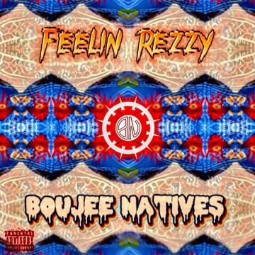 BOUJEE NATIVES FEELIN REZZY by 🔥SHAWMAN🔥 | BandLab