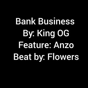 King OG ft Anzo_-_ Bank Business by King OG | BandLab