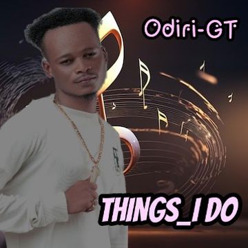 things I do by Odiri Gt | BandLab