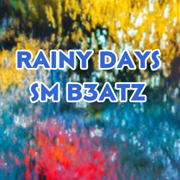 Rainy Days by SM B3ATZ | BandLab