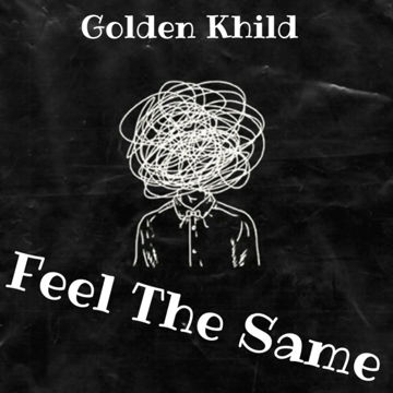Feel The Same by Golden Khild | BandLab