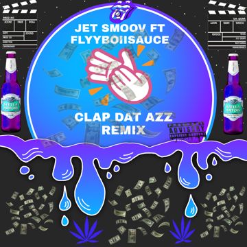 clap dat azz remix - jet smoov ft flyyboiisauce by flyyboii$auce | BandLab