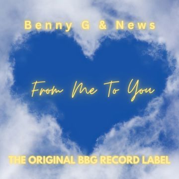 From Me To You - Benny G & News - The Original BBG RECORD LABEL by ...