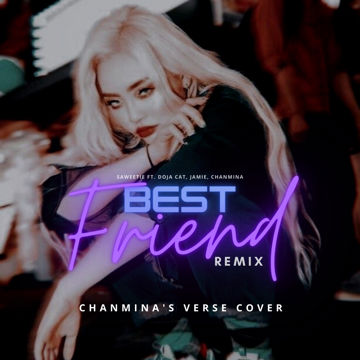 Best Friend Remix [CHANMINA'S VERSE] by flo | BandLab