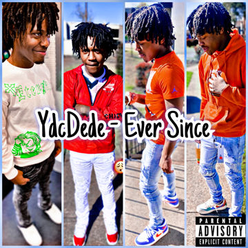 Ydc DeDe - Ever Since by TheyHateLilDede | BandLab