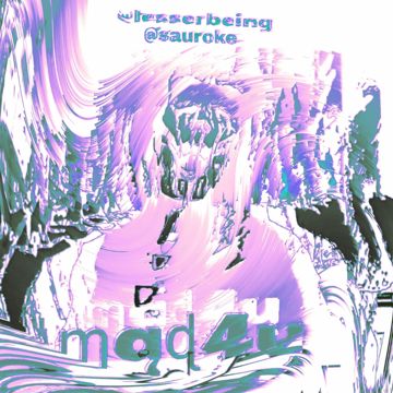 Mad4u by LESSER BEING | BandLab