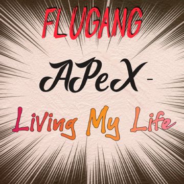 APeX - Living My Life by FLu GaNG | BandLab