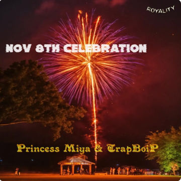 Nov 8th celebration ft princess miya by ♨️ 🄶.🄽.🄳 TrapBoiP🏚 ♨️ | BandLab