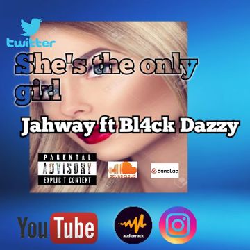 "She's only girl" Jahway ft Bl4ck Dazzy | Official Audio by Bl4ck Dazzy ...