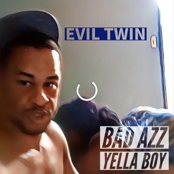 Evil twin by Bad AZZ Yella boy | BandLab