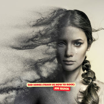 Sad Songs (Teach Us How to Rock) by Jim Quick | BandLab