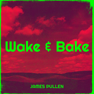 Wake & Bake by James Pullen | BandLab