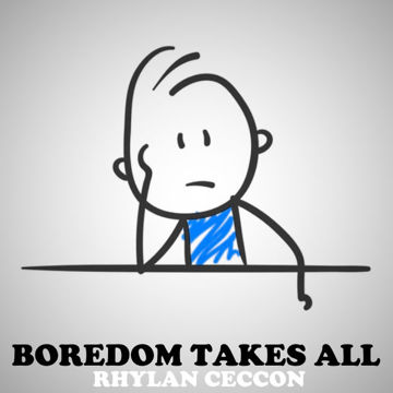 Boredom takes all by Rhylan Ceccon | BandLab