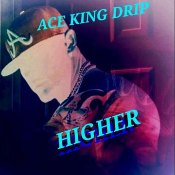 ACE KING DRIP. HIGHER by ACE KING DRIP | BandLab