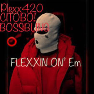 Flexxin on' em by PLEXX⭕️420 | BandLab