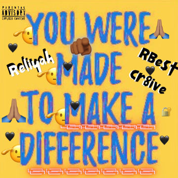 Make a difference by 🌀RBest♨️🥁CR8!VE 🫵🏾 RMP🤪 | BandLab
